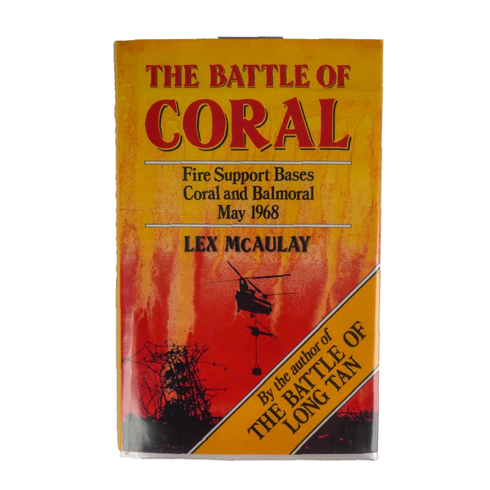 The Battle of Coral: Fire Support Bases Coral and Balmoral May 1968 Bo